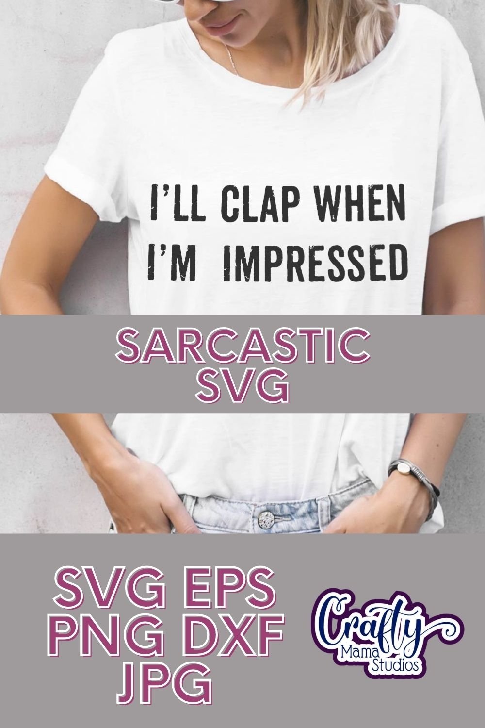 I'll Clap When I'm Impressed | Sarcastic Svg File for Cricut