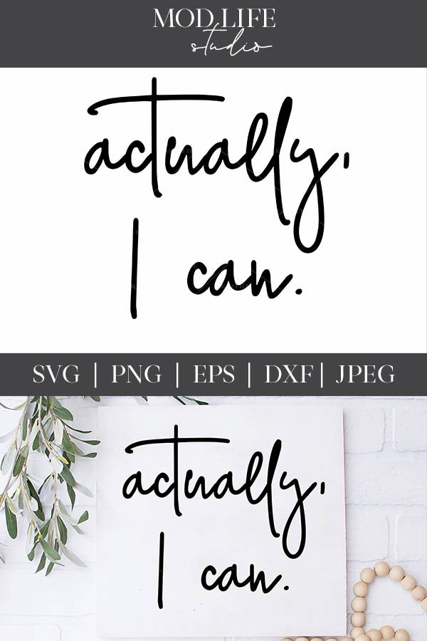 Actually I Can SVG Cut File - SVG PNG JPEG DXF EPS