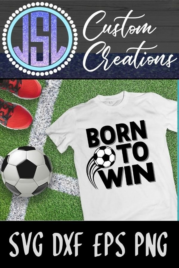 Born to Win | Soccer SVG Cut File | SVG DXF EPS PNG