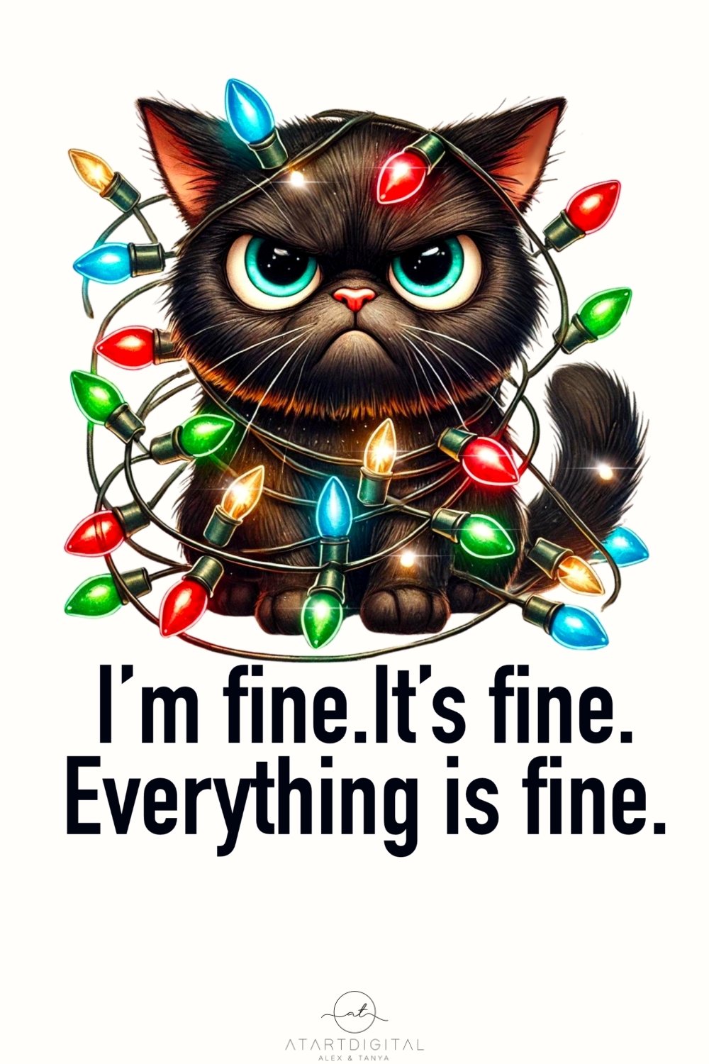 I'm Fine It's Fine Everything is Fine Funny Cat