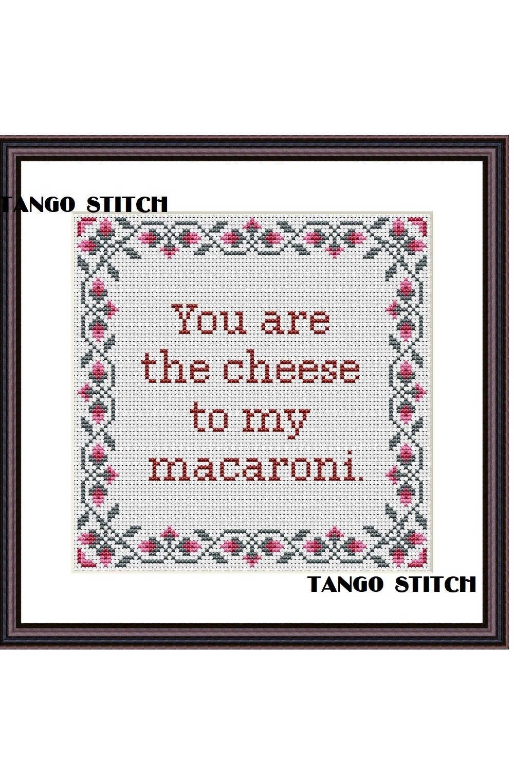 You are the cheese to my macaroni funny cross stitch pattern