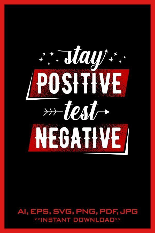 Stay Positive Test Negative - Funny Motivational Quotes SVG