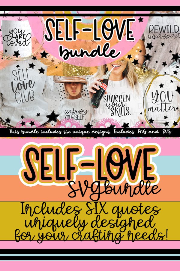 The Self Love Bundle SVG / Printables