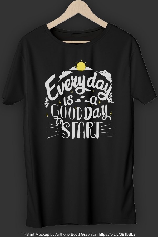 Everyday is a Good Day... | Motivation T-Shirt Design SVG