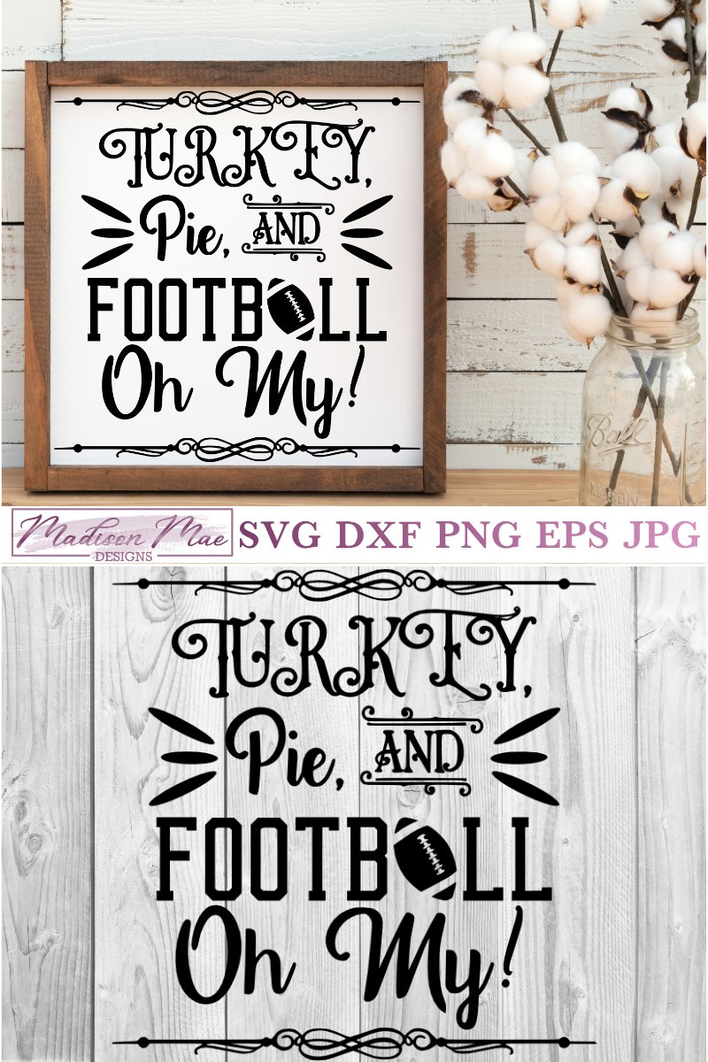 Turkey, Pie, and Football Oh My!, Thanksgiving SVG