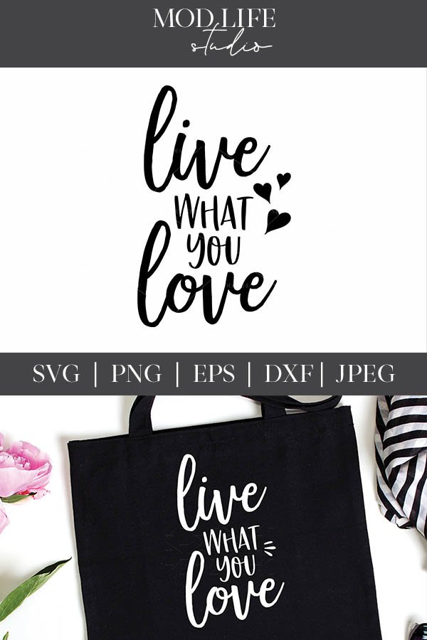 Live What You Love SVG Cut File - SVG PNG JPEG DXF EPS