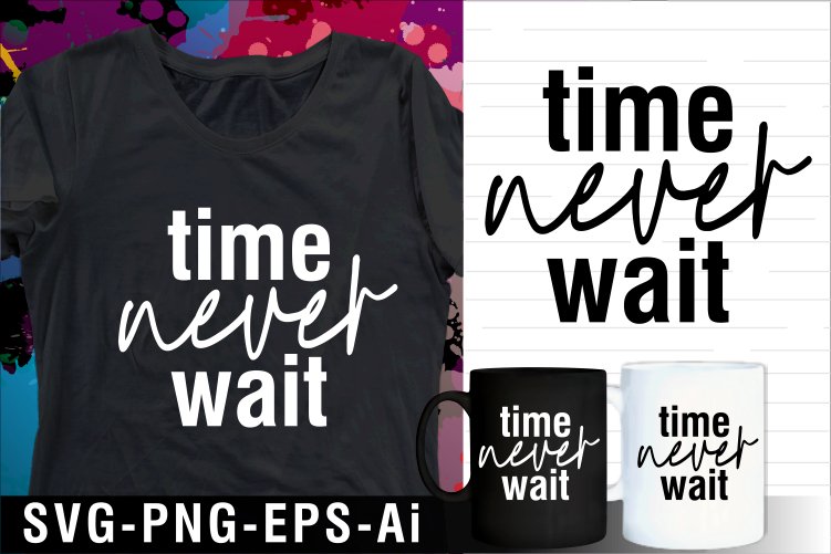 time never wait motivational inspirational quotes svg