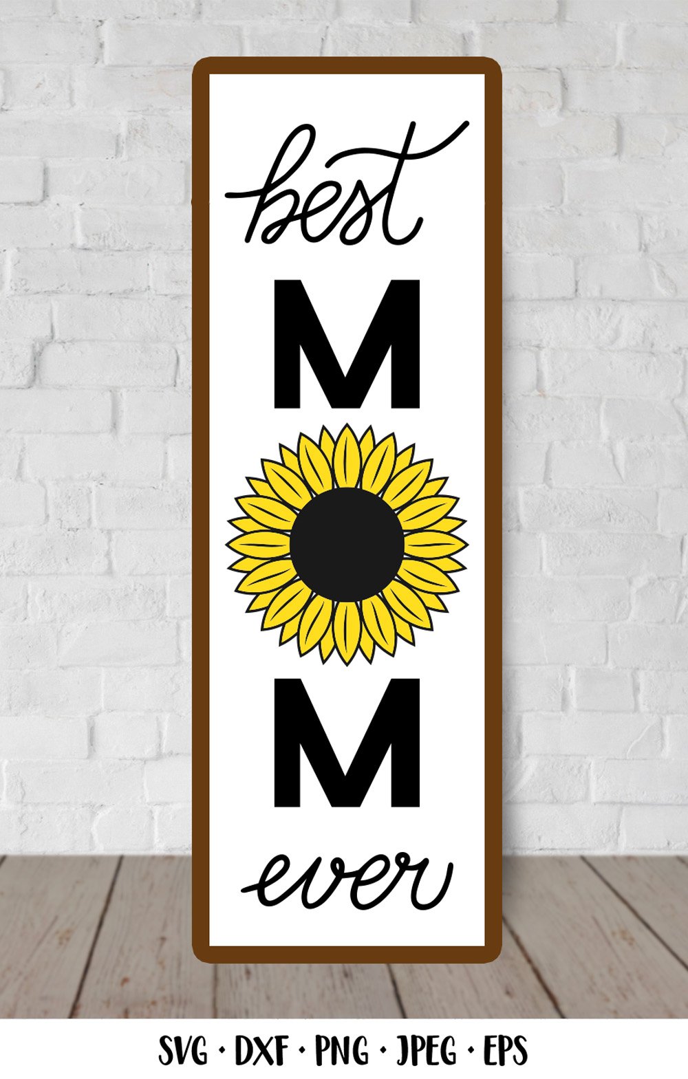 Mother’s Day Porch Sign. Best Mom Ever Vertical Sign SVG