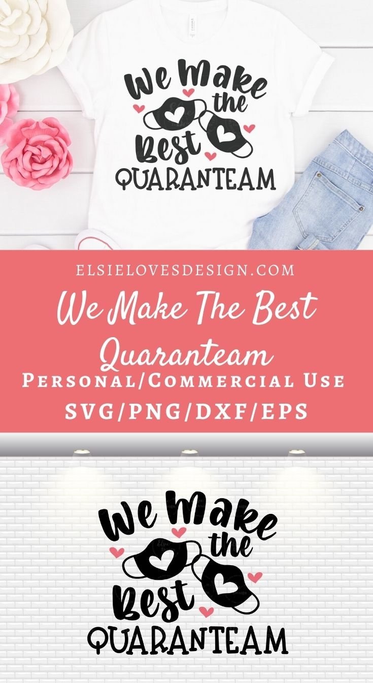 We Make The Best Quaranteam - Quarantine Valentine SVG
