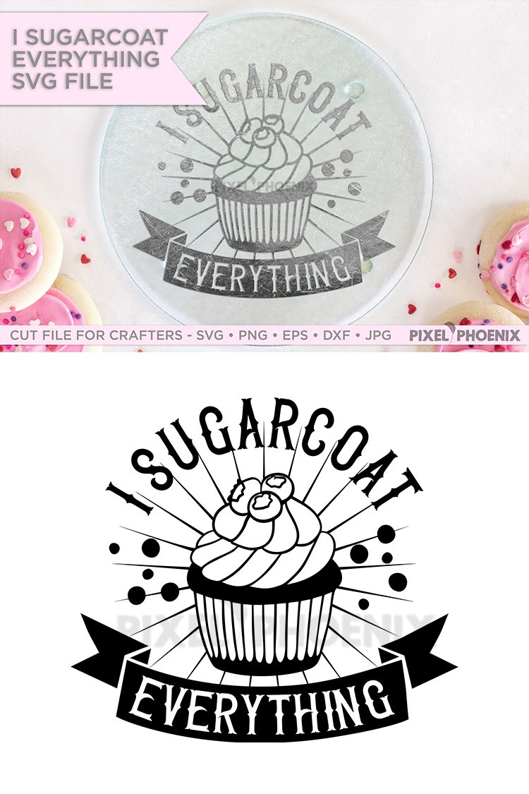I Sugarcoat Everything, Cute cupcake SVG