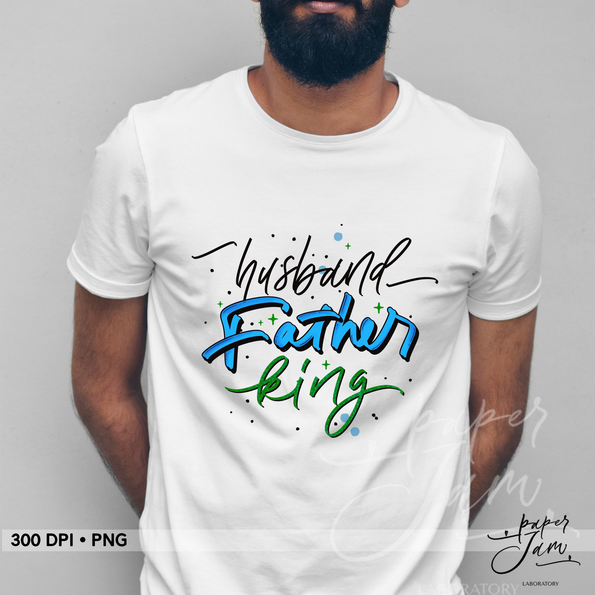 Father's Day Sublimation Dad shirt PNG Husband Father King