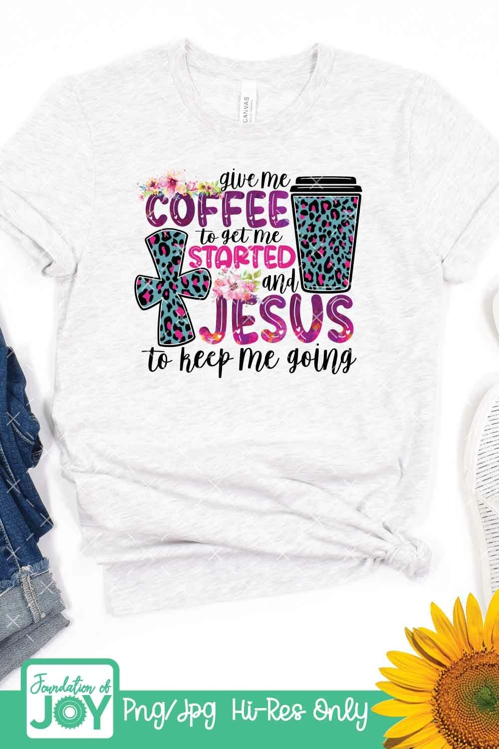Give me Coffee to get me started and Jesus to keep me going