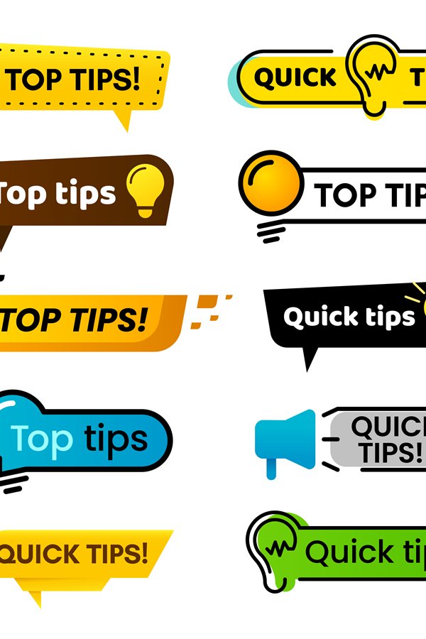 Quick tips. Idea suggestion, tricks solutions advice and bes