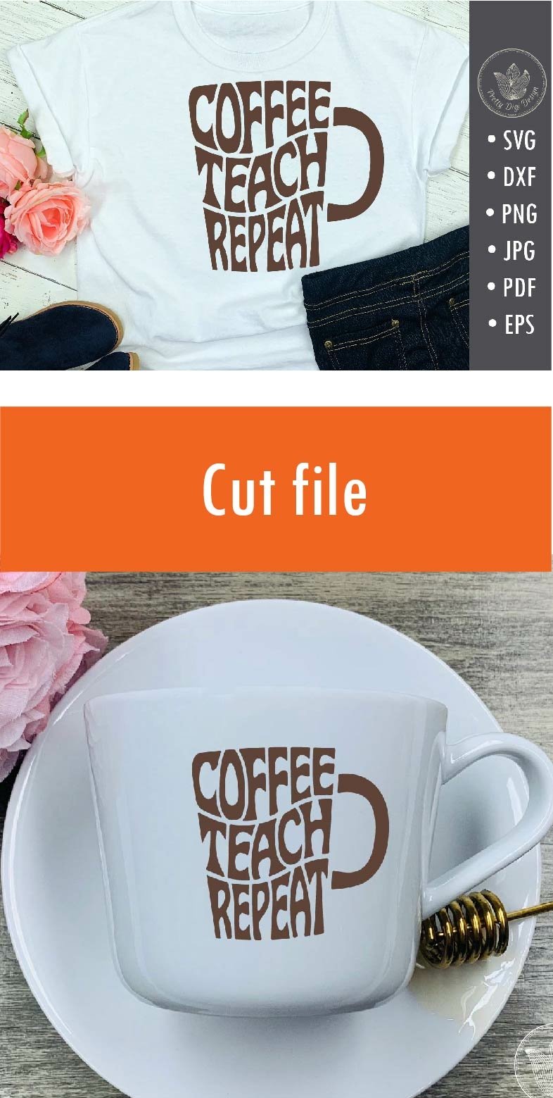 Coffee Teach Repeat Cut File | Teacher Word Art