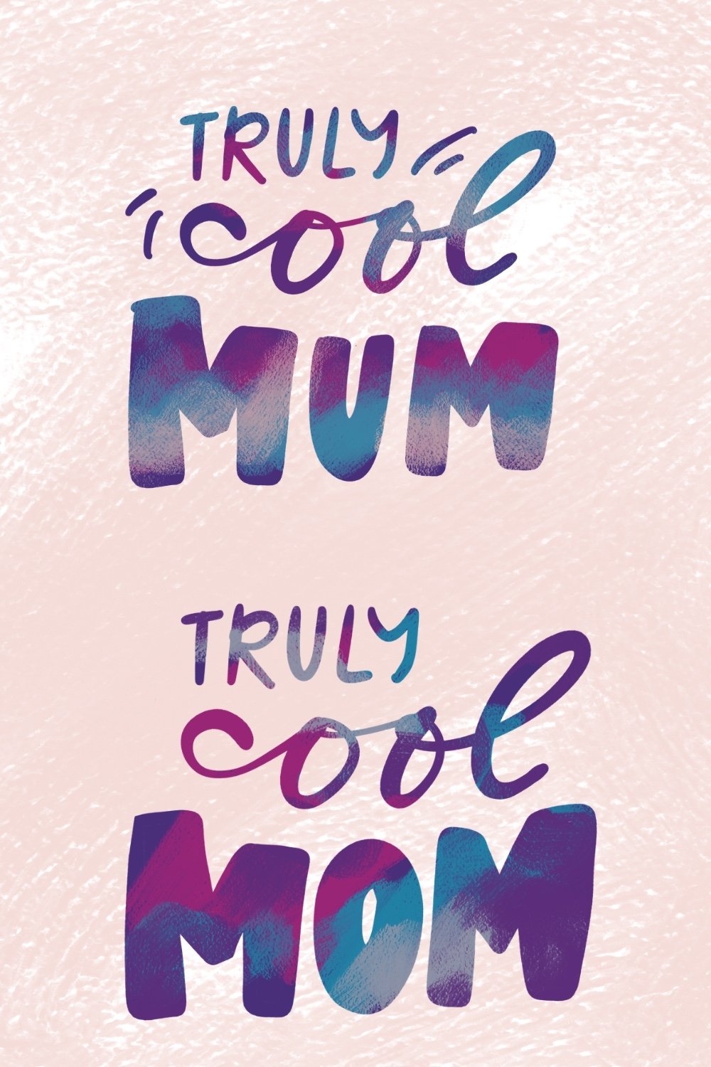 Truly cool mom. Truly cool mum. Mothers Day