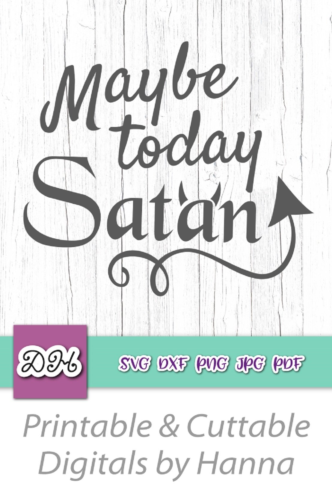 Maybe Today Satan Funny SVG for Cricut Sign Sarcastic Saying