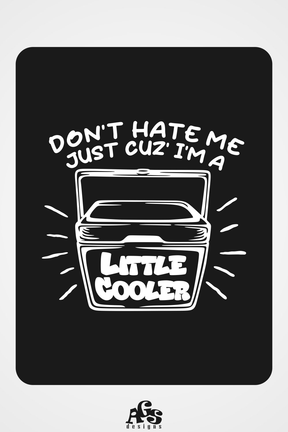 A Little Cooler I Sarcasm I Cooler Box Jokes Svg Design