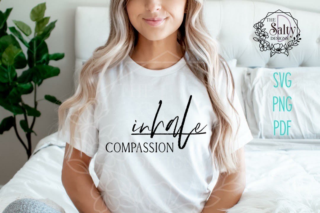 Inhale Compassion SVG | Compassion SVG | Inhale SVG