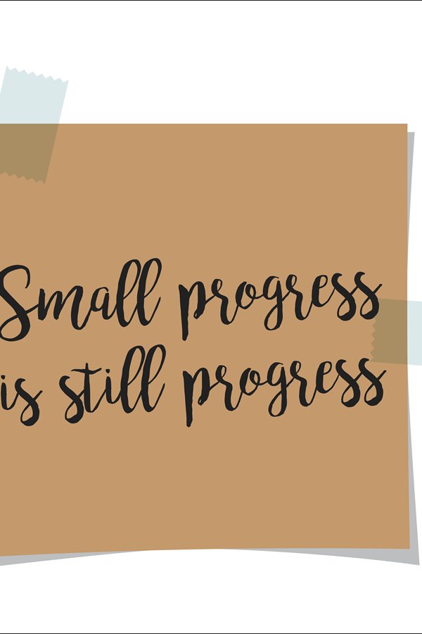 Small progress is still progress note