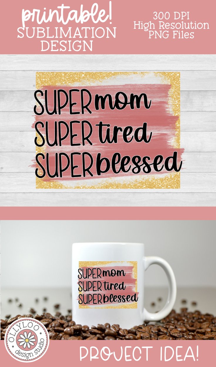 Super Mom Super Tired Super Blessed Sublimation PNG