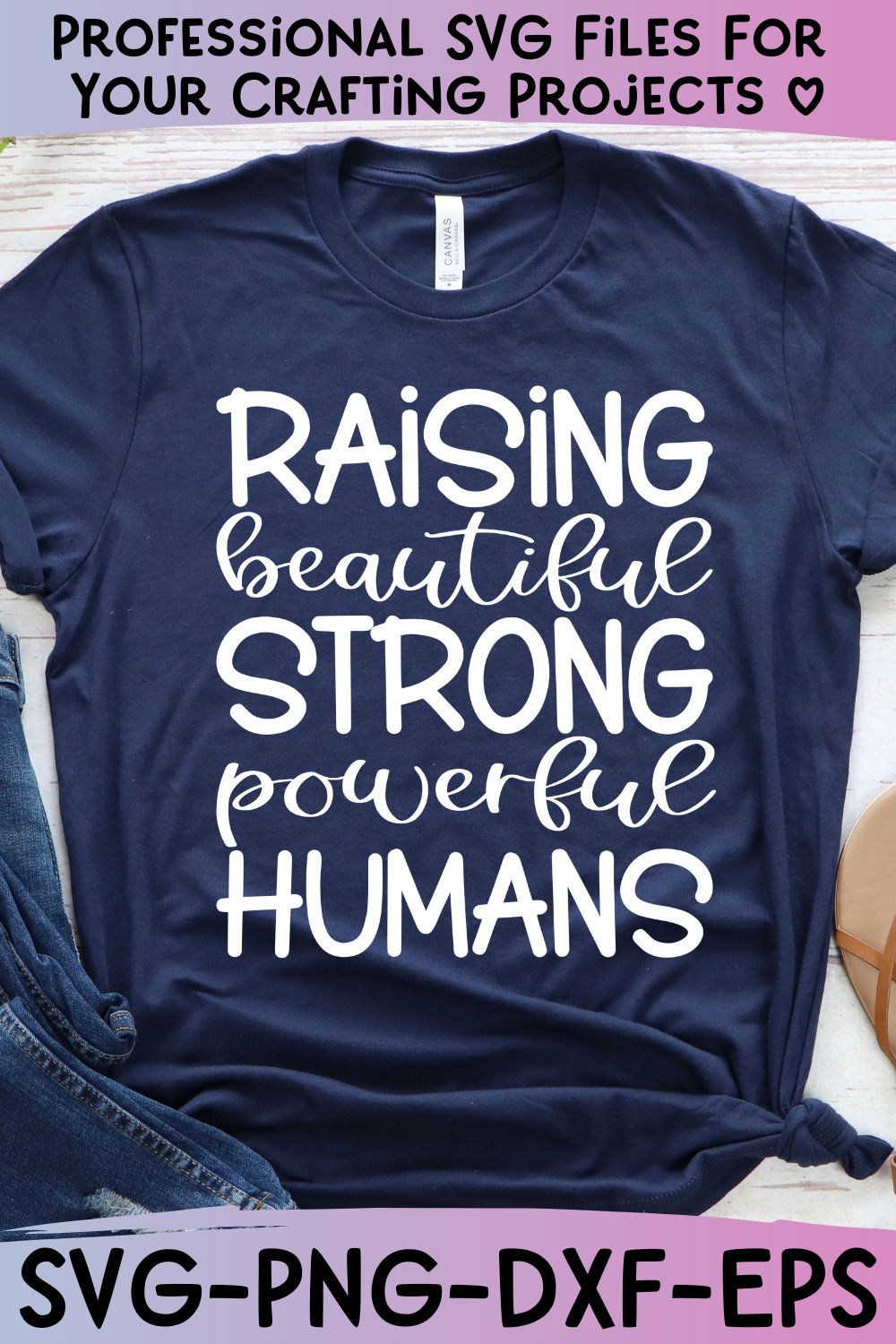 Raising Beautiful Strong Powerful Humans SVG PNG DXF EPS