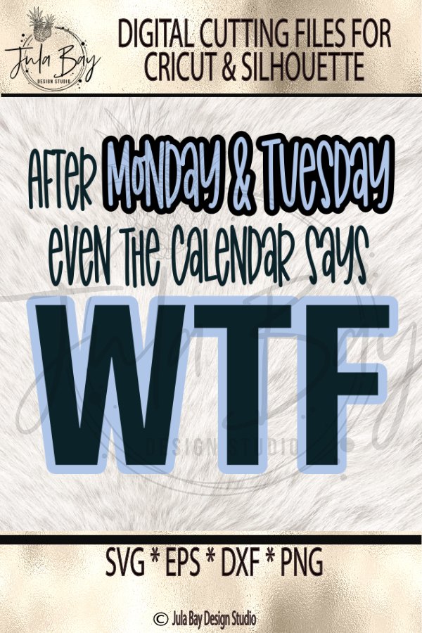 After Monday and Tuesday Even the Calendar Says WTF SVG PNG