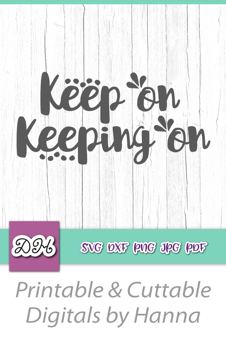 Keep on Keeping on Funny Motivational Encouraging Saying SVG