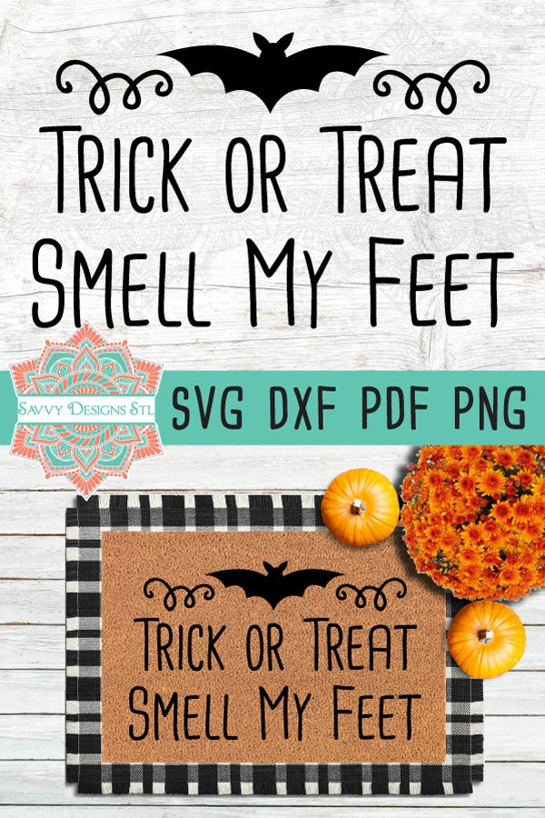 Trick Or Treat Smell My Feet Halloween Doormat Cut File
