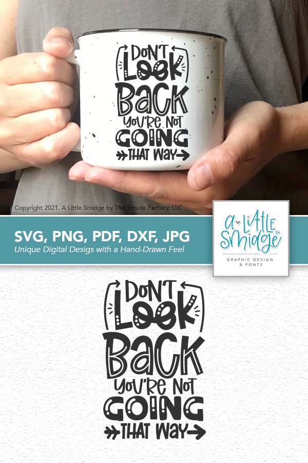 Don't Look Back, You're Not Going That Way SVG Cut File