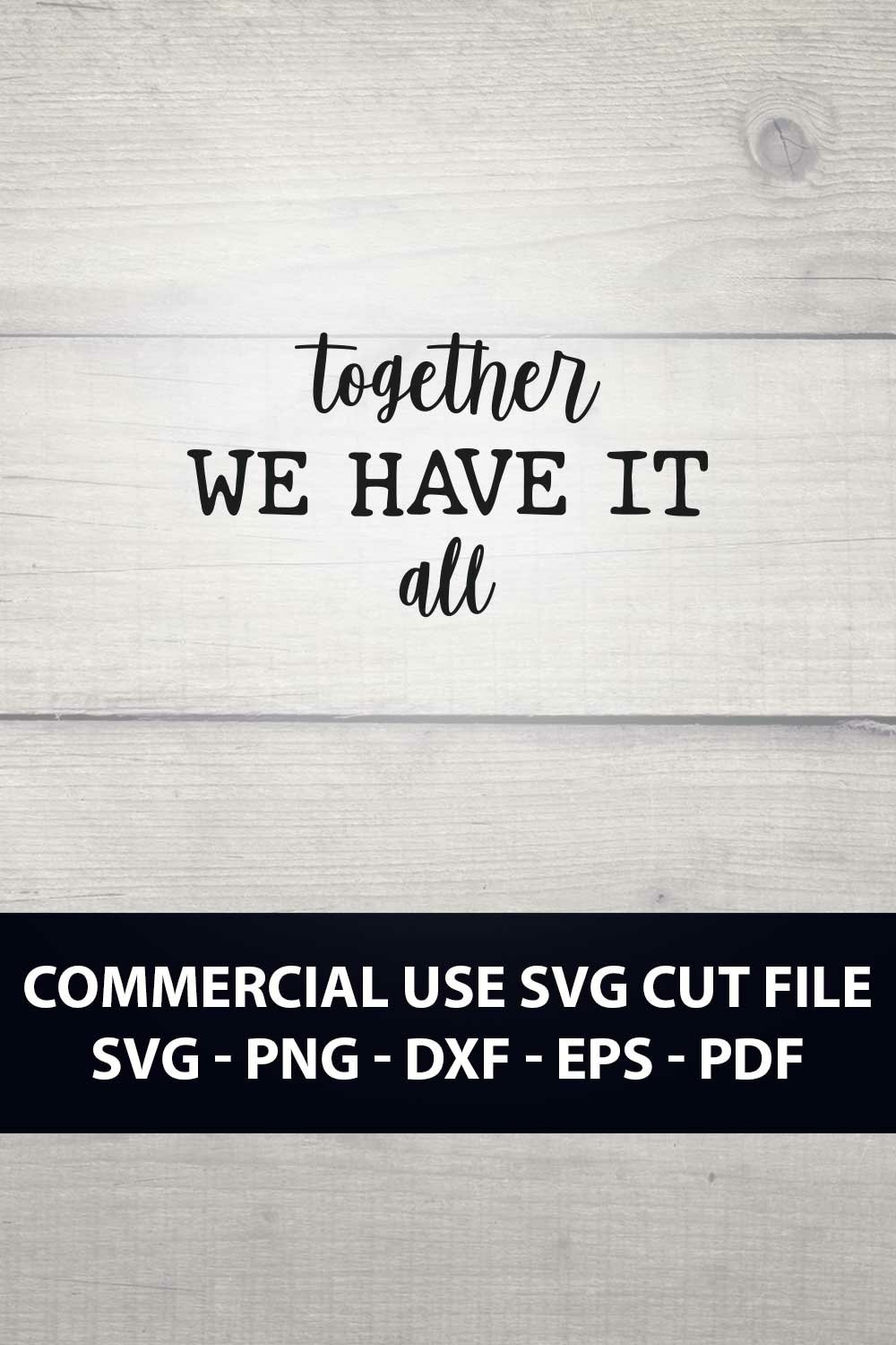 Together We Have It All - A Farmhouse SVG Cut File