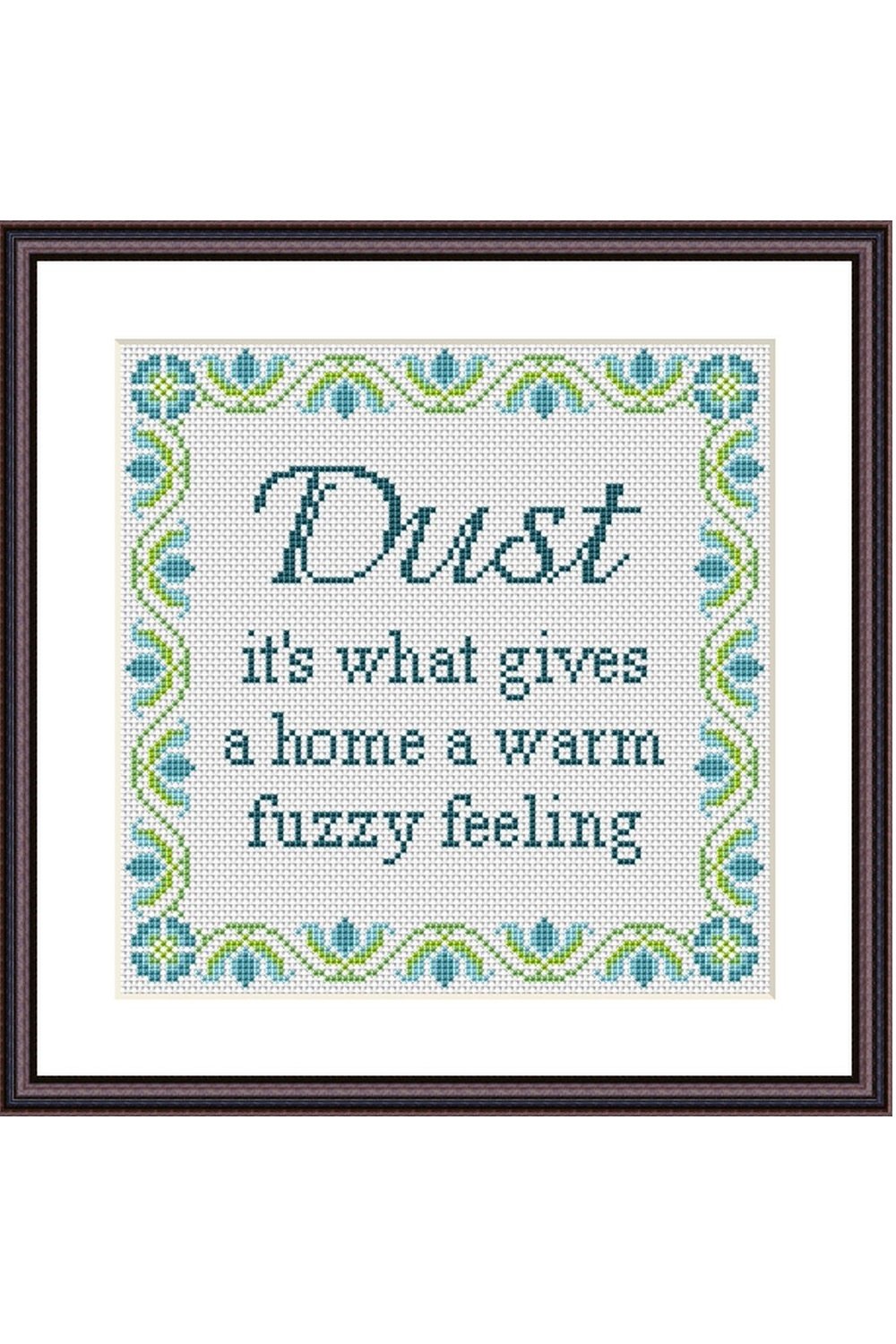 Dust a warm fuzzy feeling funny sarcastic cross stitch quote