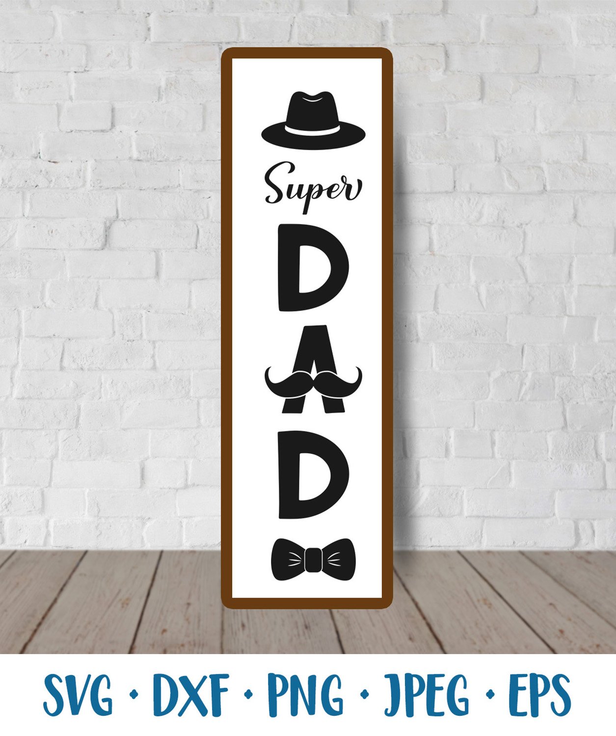 Fathers Day Porch Sign. Super Dad Vertical Porch Sign SVG