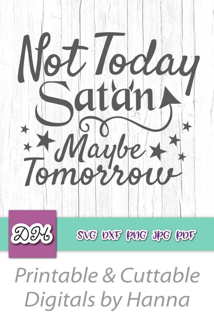 Not Today SAtan Maybe Tomorrow Funny SVG for Cricut Saying