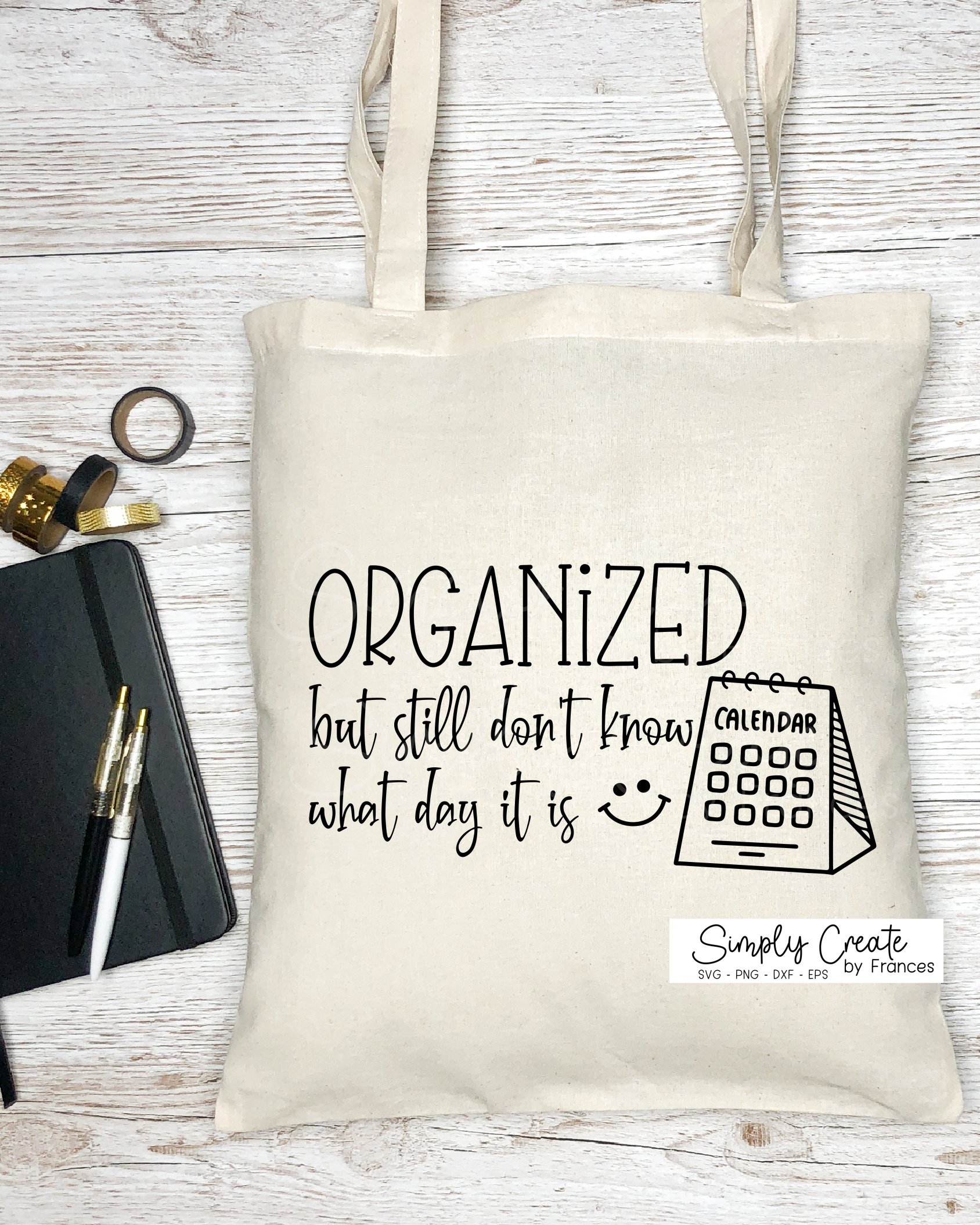 Organized SVG, Funny Organization SVG, What Day Is It SVG