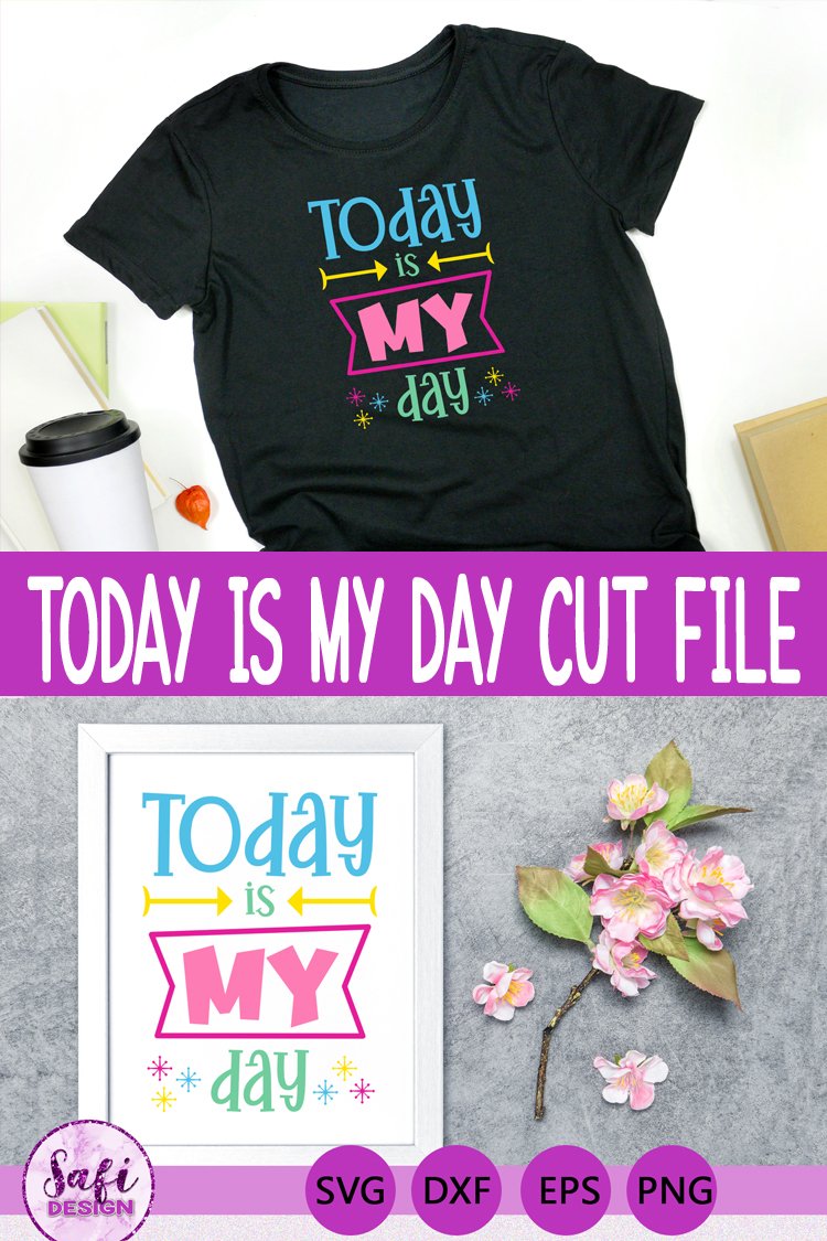 Today is my day- SVG DXF EPS PNG