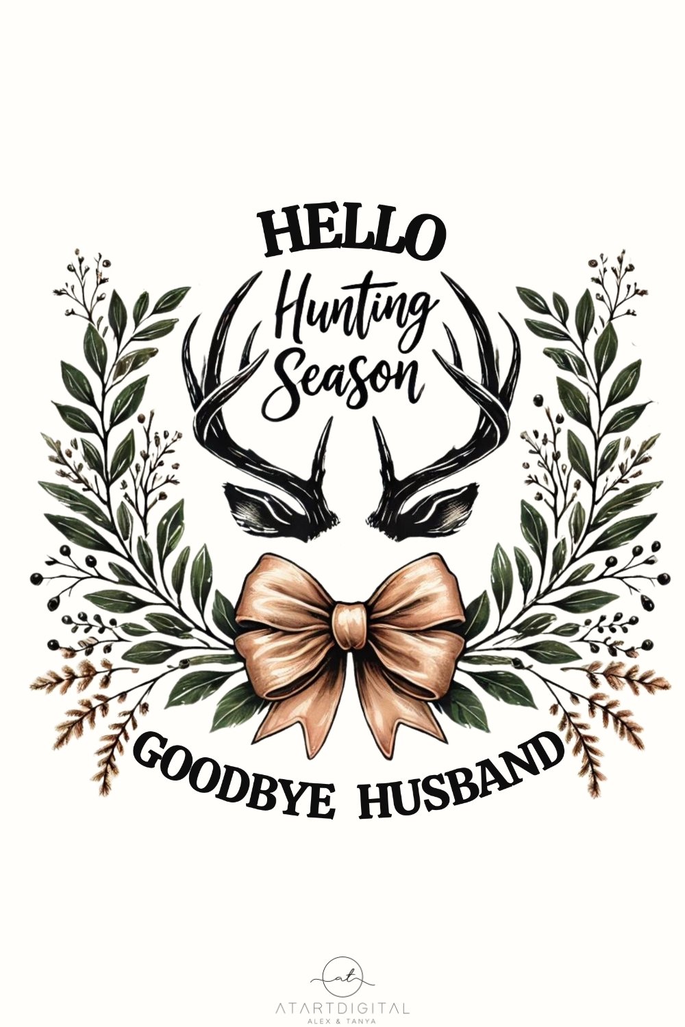Hello Hunting Season Goodbye Husband PNG, Funny (4785570)