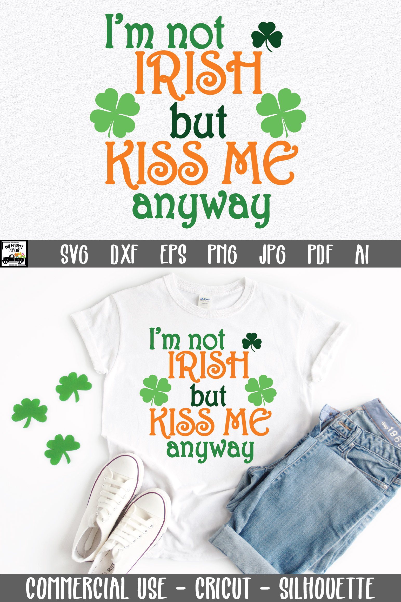I'm not Irish but Kiss Me Anyway SVG File - St Patricks Day
