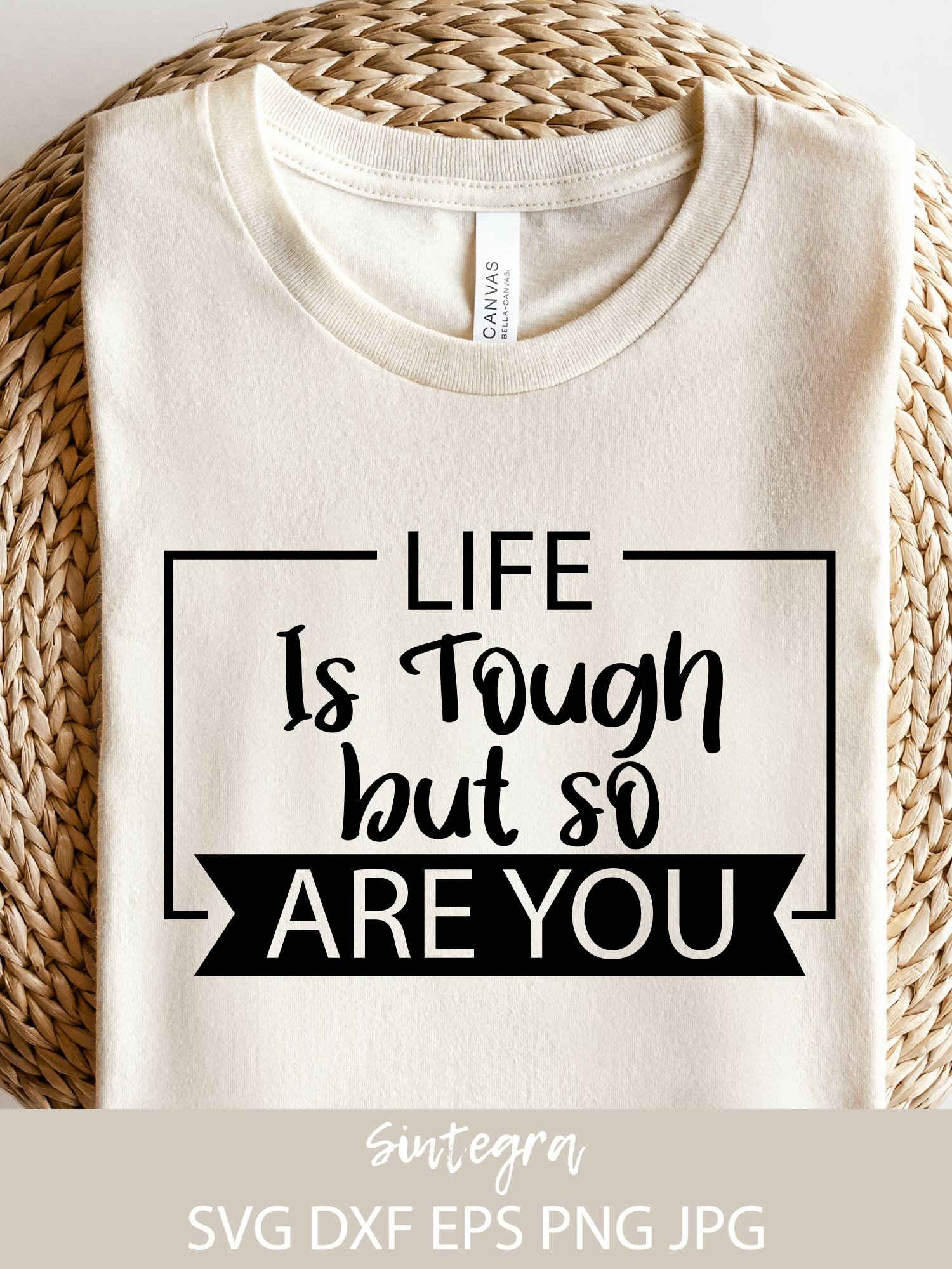 Life Is Tough But So Are You SVG (2218097)
