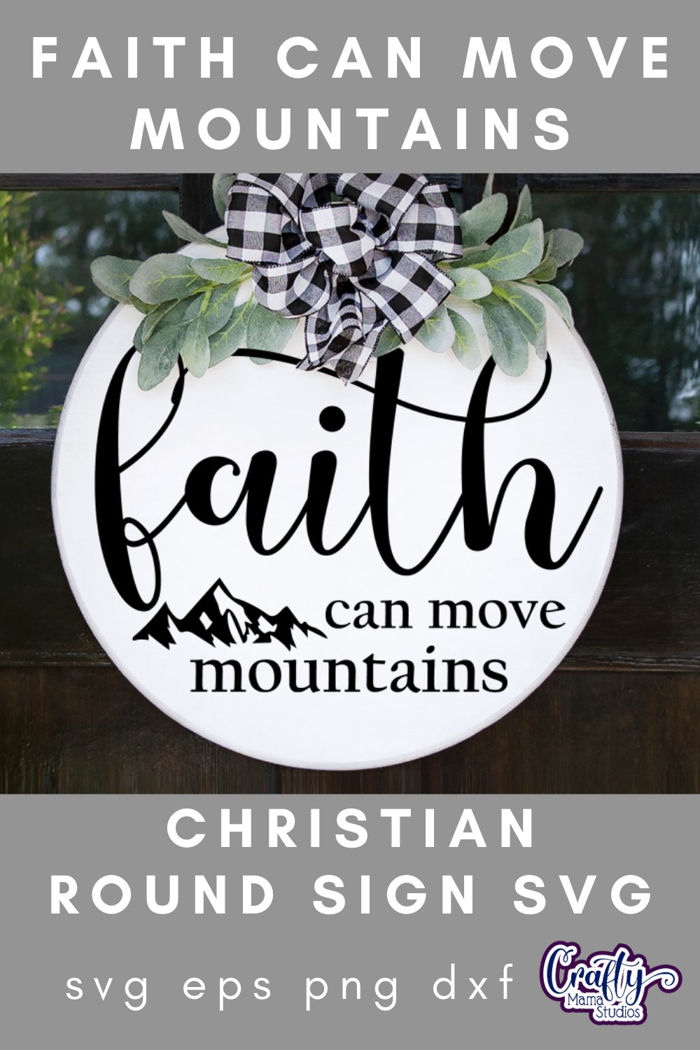 Christian Farmhouse Round Sign, Faith Can Move Mountains Svg