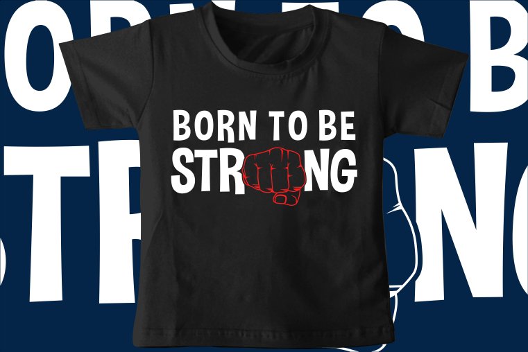 baby / kids t shirt designs svg born to be strong graphics
