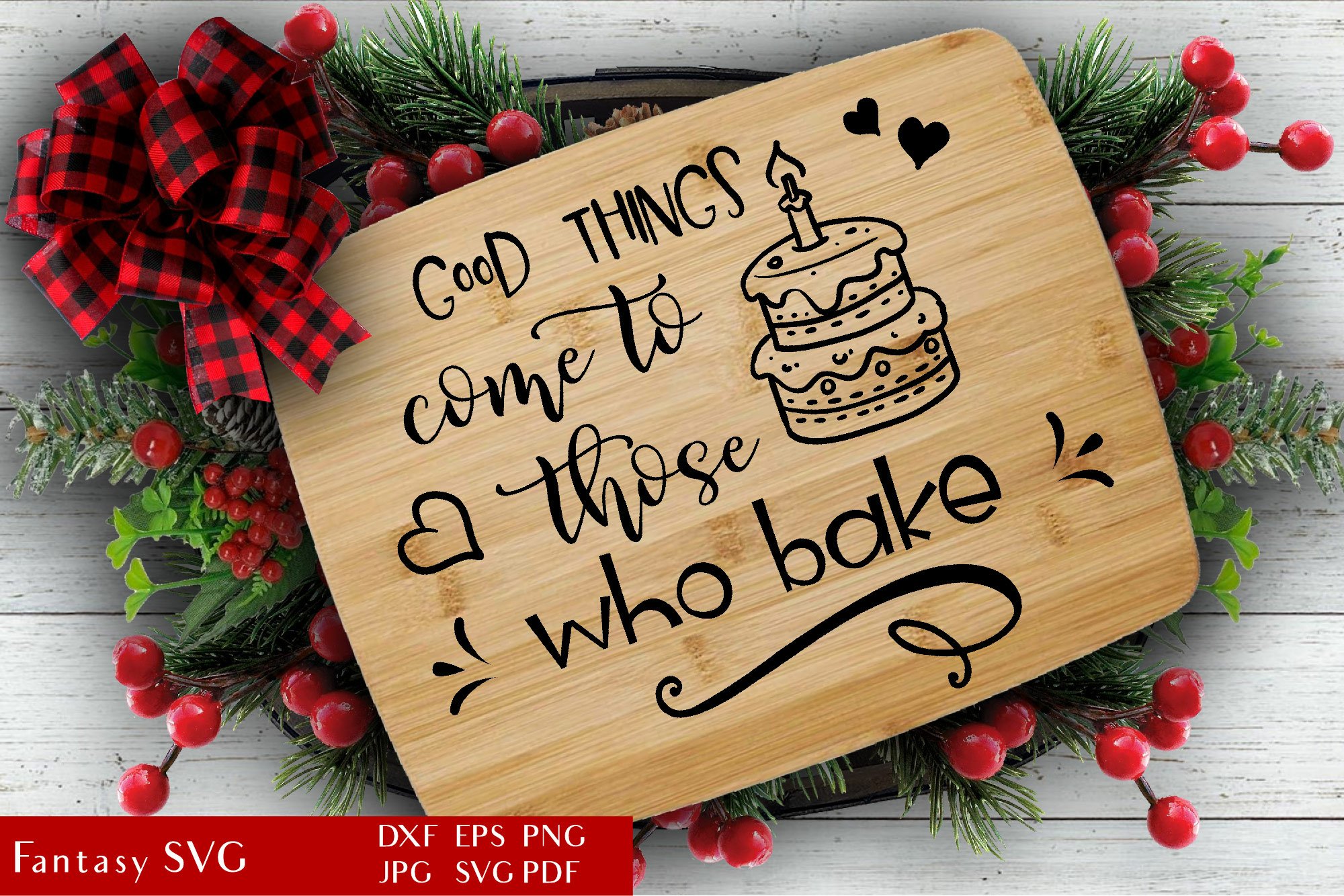 Good Things Come To Those Who Bake | Baking SVG Cut File