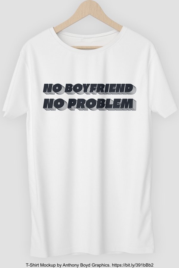 No Boyfriend No Problem | Motivation T-Shirt Design SVG PNG