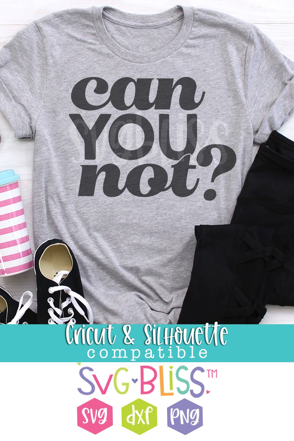 Can You Not? Funny Sarcastic SVG Cut File