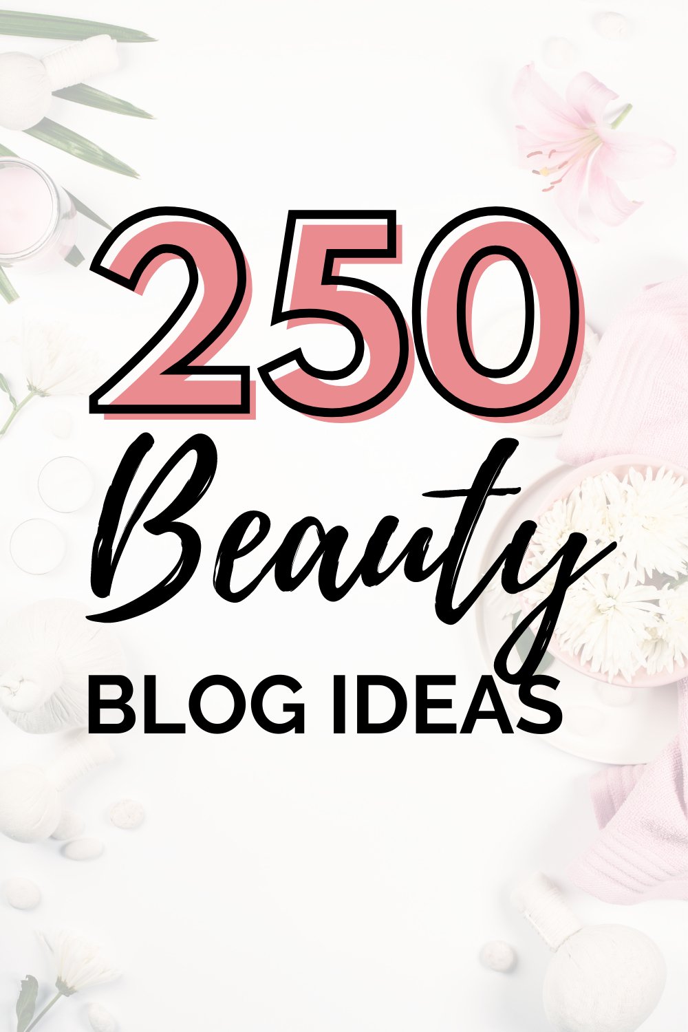 250 Beauty Blog Ideas
