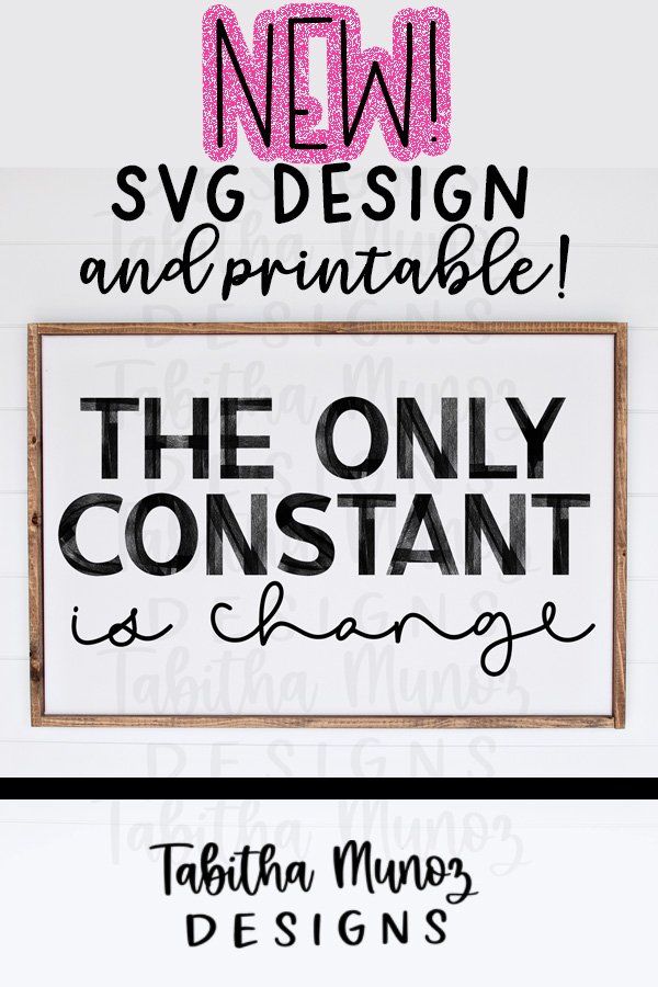 The Only Constant Is Change SVG / Printable