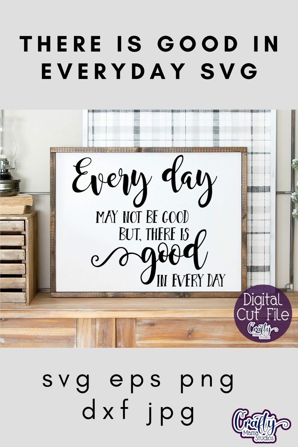There Is Good In Every Day Inspirational Farmhouse Sign Svg