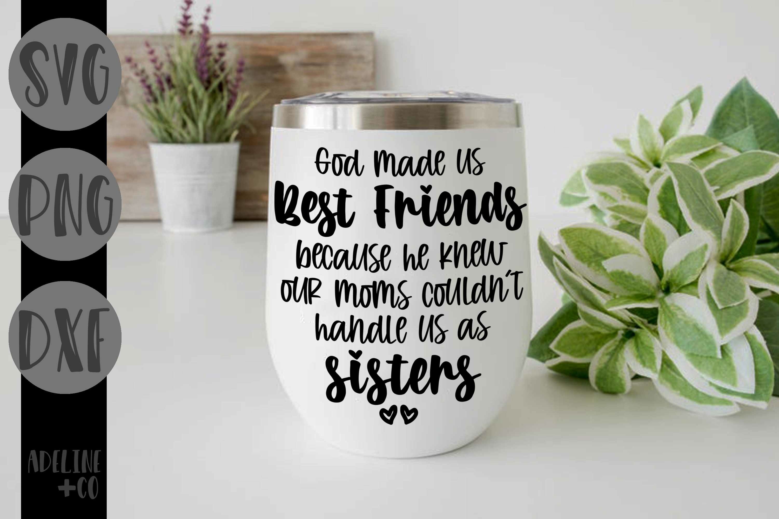 God made us Best Friends because, SVG, PNG, DXF