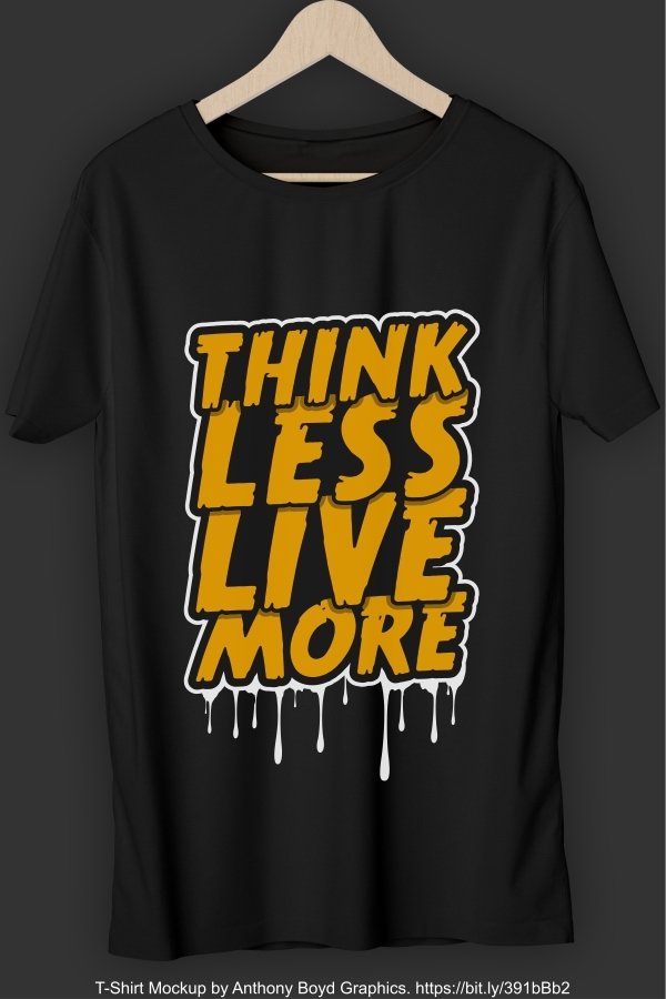 Think Less Live More | Motivation T-Shirt Design SVG PNG EPS