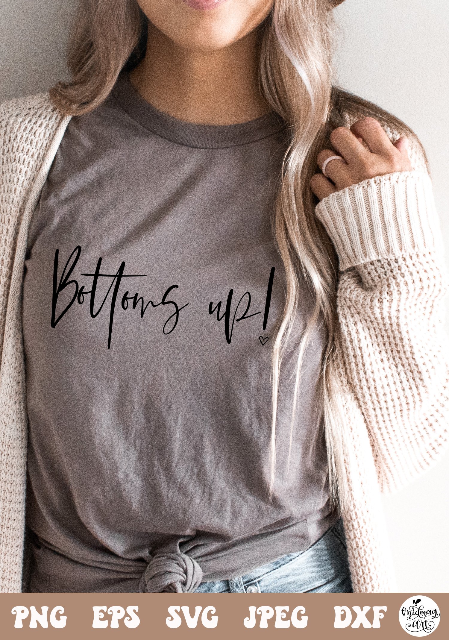 Bottoms Up SVG PNG, Bottoms svg, Up svf, Wine Cut File