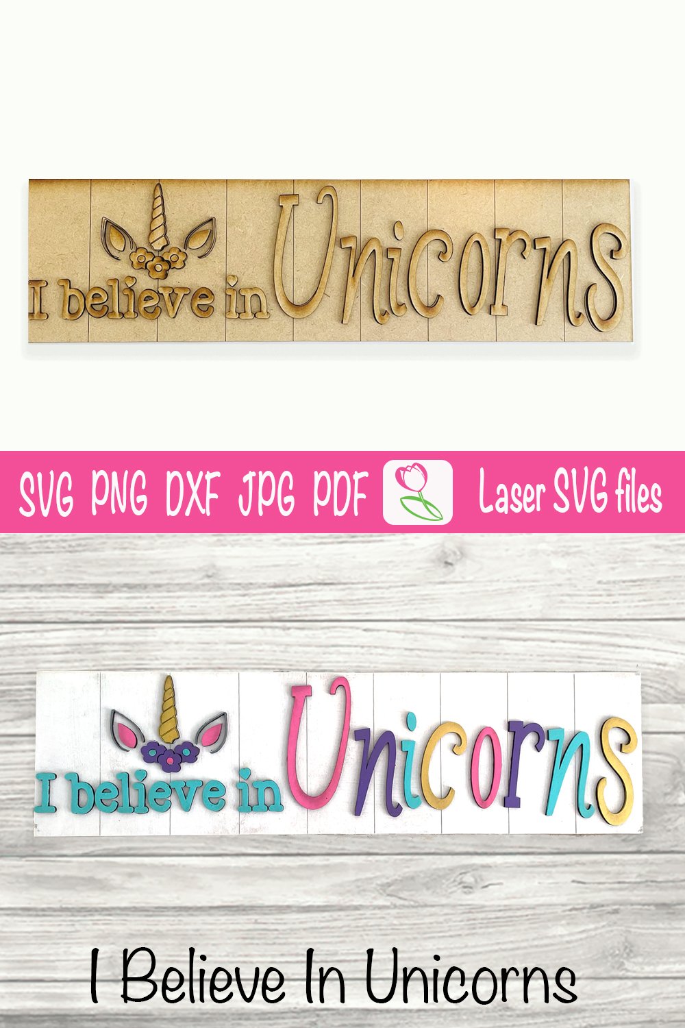 I Believe in Unicorns Wood Sign Laser Cut Files